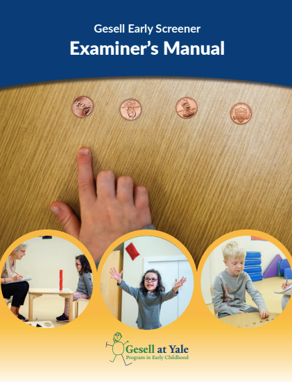 Gesell Early Screener Examiner's Manual – Gesell Program in Early Childhood